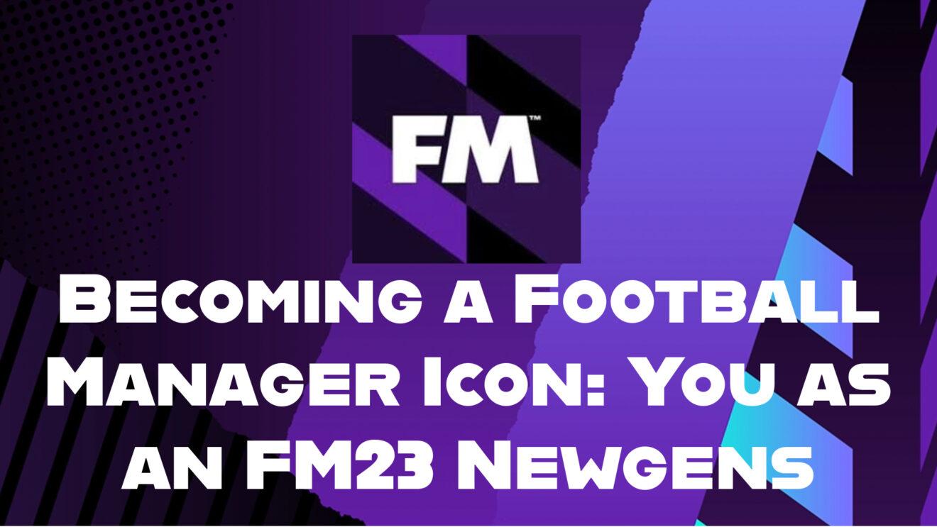 Claim Stardom: FM23 Newgens Journey With FMFC